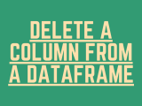 3 Easy Ways To Remove A Column From A Python Dataframe Askpython