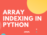 Array Indexing In Python Beginner S Reference Askpython