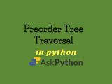Preorder Tree Traversal In Python Askpython