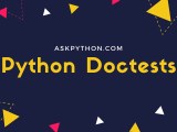 Doctests In Python A Brief Overview Askpython