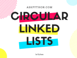 Circular Linked Lists In Python Askpython