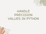 5 Ways To Handle Precision Values In Python Askpython