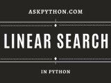 Linear Search In Python A Practical Approach Askpython