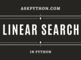 Linear Search In Python A Practical Approach Askpython