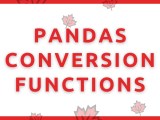 4 Pandas Conversion Functions To Know In Python Askpython