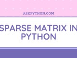 Sparse Matrix In Python Simplified Askpython