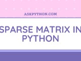Sparse Matrix In Python Simplified Askpython