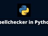 Spell Checker In Python Askpython