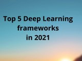 5 Python Frameworks For Deep Learning In 2021 Askpython
