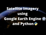 Satellite Imagery Using Google Earth Engine And Python Askpython
