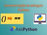 Convert A Tuple To A String In Python Step By Step Askpython