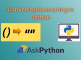 Convert A Tuple To A String In Python Step By Step Askpython