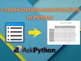 How To Convert Lists To Dataframes In Python Askpython