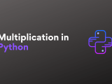 How To Perform Multiplication In Python Askpython