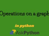 Graph Operations In Python With Easy Examples Askpython
