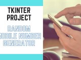 Python Tkinter Project Random Mobile Number Generator Askpython