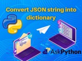 How To Convert Json To A Dictionary In Python Askpython