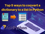 5 Easy Ways To Convert A Dictionary To A List In Python Askpython