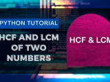 Hcf And Lcm In Python Calculating The Hcf And Lcm Using Python