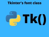 Python Tkinter Tutorial Understanding The Tkinter Font Class Askpython