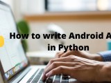 How To Write Android Apps In Python Askpython