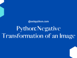 Negative Transformation Of An Image In Python Askpython