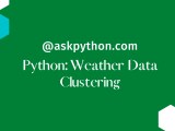 Weather Data Clustering In Python A Complete Guide Askpython