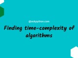 Finding Time Complexity Of Algorithms Askpython