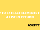 5 Easy Ways To Extract Elements From A Python List Askpython