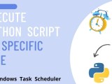 Execute Python Script On Schedule Windows Task Scheduler Askpython