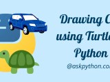 How To Draw A Car Using Python Turtle