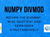 Numpy Divmod Return The Element Wise Quotient And Remainder Askpython