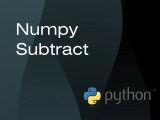 Numpy Subtract How To Use Subtract Numbers With Numpy In Python