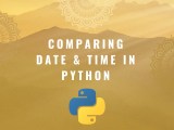 Comparing Date Time In Python Easy Step By Step Askpython