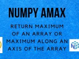 Numpy Amax Maximum Of An Array Along An Axis Askpython