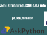 How To Normalize Semi Structured Json Data Into A Flat Table Askpython