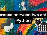 Difference Between Two Dates In Python Askpython