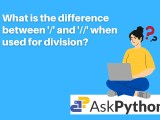 Difference Between And In Python Division Askpython