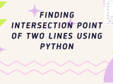 Finding Intersection Point Of Two Lines Using Python Askpython