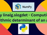 Numpy Linalg Slogdet Compute Logarithmic Determinant Of Arrays