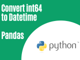 How To Convert Int64 To Datetime In Pandas Askpython