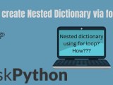 How To Create A Nested Dictionary Via For Loop Askpython