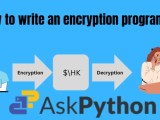How To Write An Encryption Program In Python Askpython