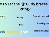 Escape Curly Braces In Python F Strings