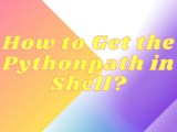 How To Get The Pythonpath In Shell Askpython