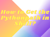 How To Get The Pythonpath In Shell Askpython