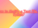 How To Modify A Text File In Python Askpython