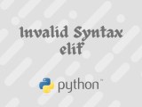 Debugging Elif Syntax Errors In Python Askpython