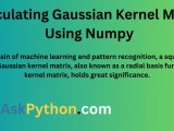 Calculating Gaussian Kernel Matrix Using Numpy Askpython