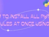 How To Install All Python Modules At Once Using Pip Askpython